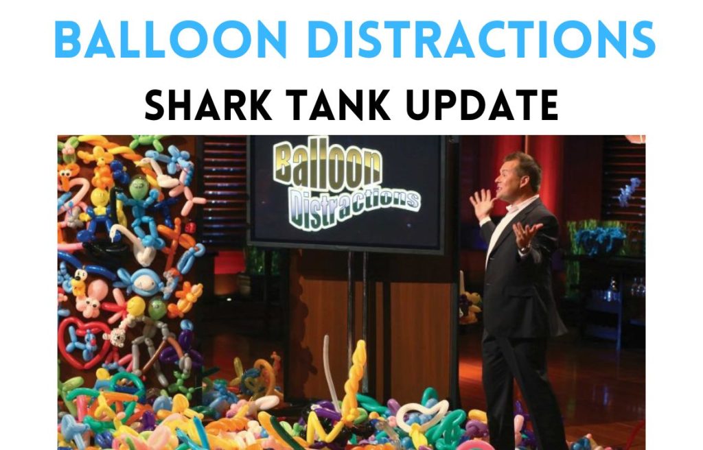 Balloon Distractions Net Worth Shark Tank Update 2025